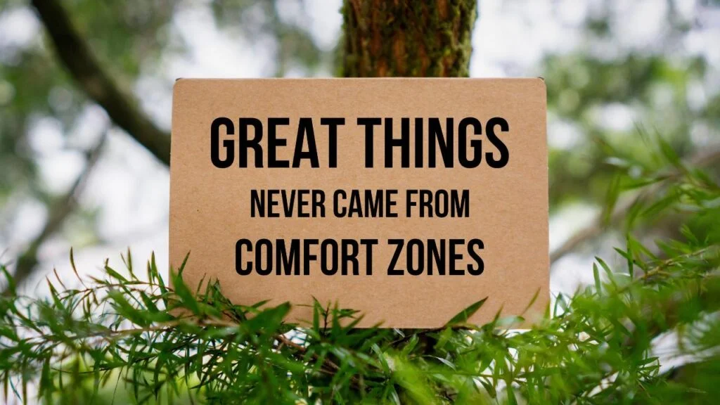 Your Comfort Zone Where Great Things Happen